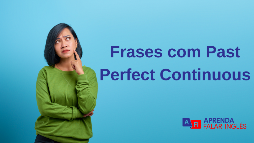 Frases em Inglês com Past Perfect Continuous
