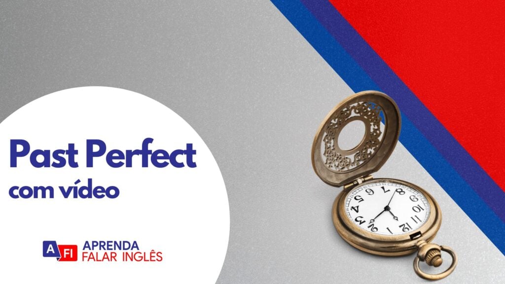 Past Perfect Tense - explicação e exercícios com vídeo